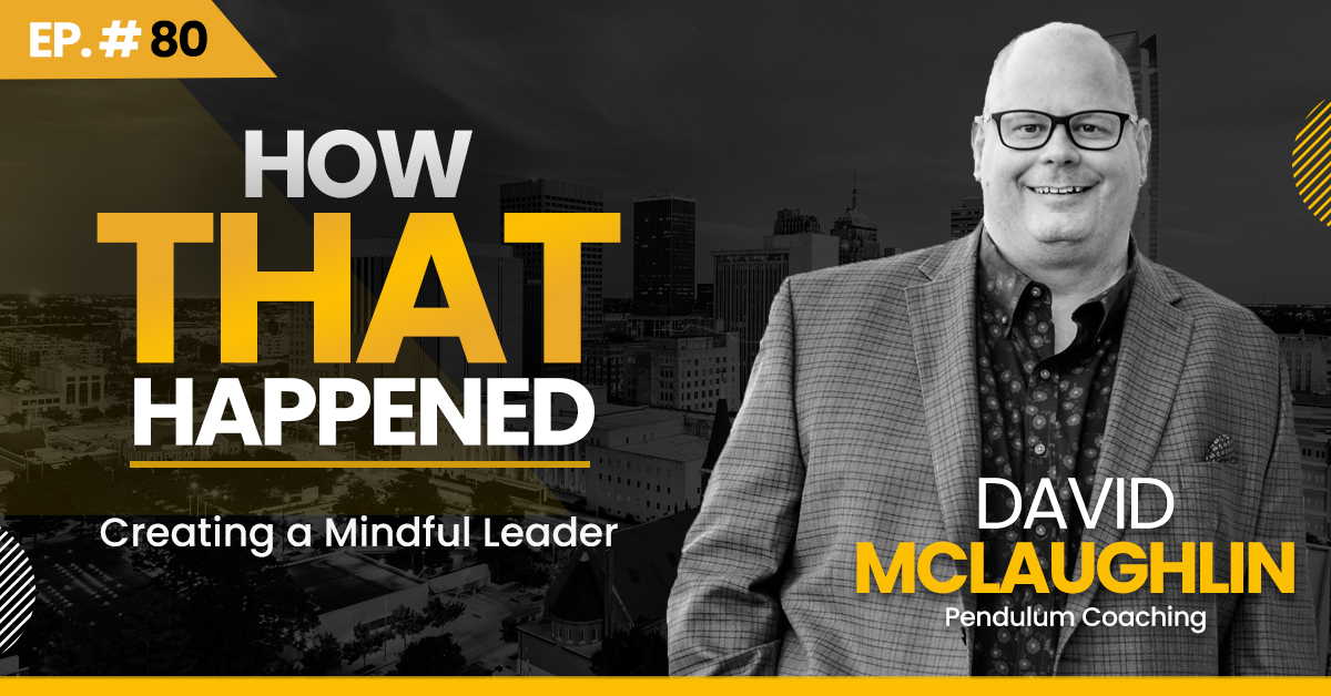 80. David McLaughlin – Pendulum Coaching – Creating a Mindful Leader